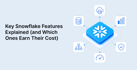 Snowflake Features: A Practical Breakdown